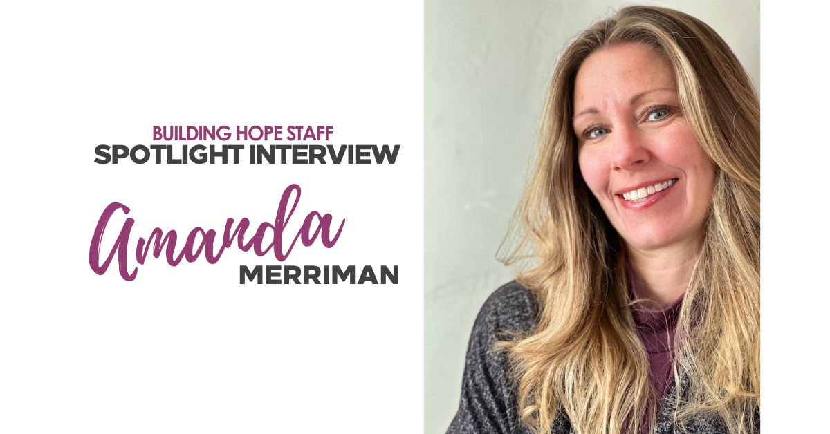 Building Hope Summit - Staff Spotlight Interview with Amanda Merriman